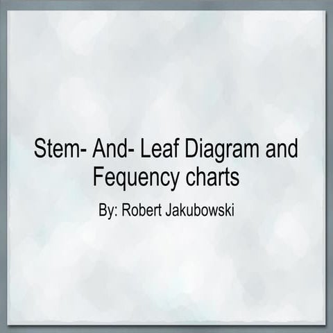 Stem- And- Leaf Diagram and Fequency charts | PPT