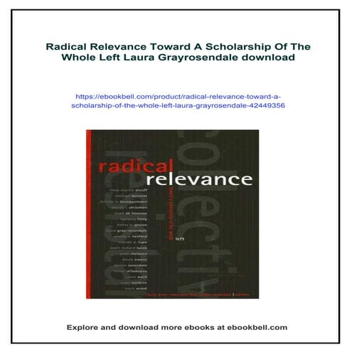 Radical Relevance Toward A Scholarship Of The Whole Left Laura Grayrosendale | PDF