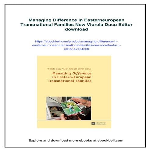 Managing Difference In Easterneuropean Transnational Families New Viorela Ducu Editor | PDF