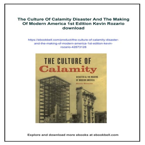 The Culture Of Calamity Disaster And The Making Of Modern America 1st ...