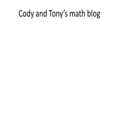 Cody and Tony's Math Blog | PPT