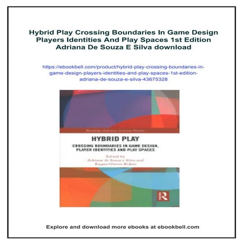 Hybrid Play Crossing Boundaries In Game Design Players Identities And Play Spaces 1st Edition ...