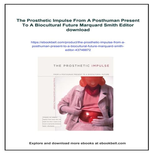 The Prosthetic Impulse From A Posthuman Present To A Biocultural Future ...