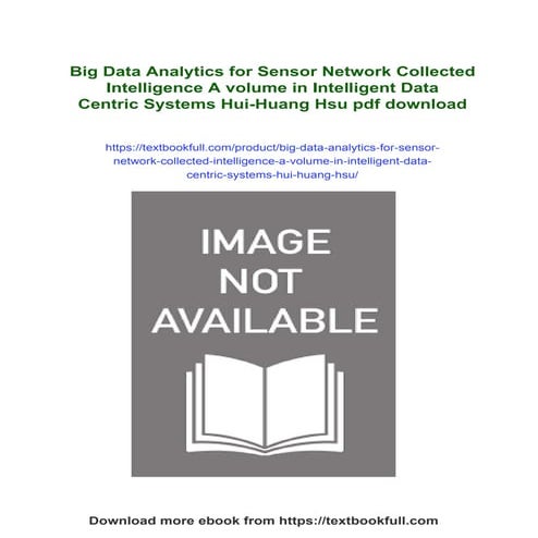Big Data Analytics for Sensor Network Collected Intelligence A volume in Intelligent Data ...