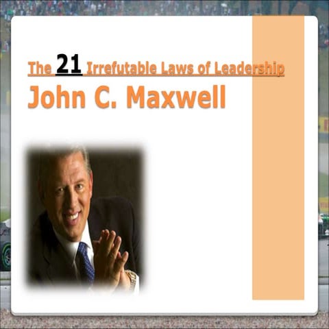 The 21 Irrefutable Laws of Leadership John C. Maxwell | PPT