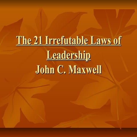 21 irrefutable laws of leadership john c maxwell | PPT