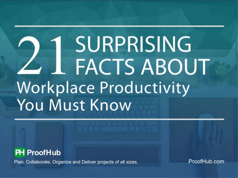 21 Surprising Facts About Workplace Productivity You Must Know 21-surprising-facts-about-workplace-productivity-you-must-know