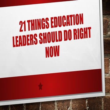 21 Things Education Leaders Should do right now.pptx