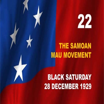 THE SAMOAN MAU MOVEMENT: BLACK SATURDAY 28 DECEMBER 1929 | PPTX