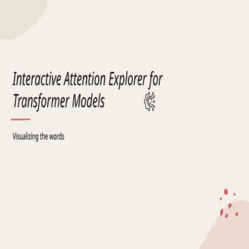 Interactive Attention Explorer For Transformer Models Final Project Pptx