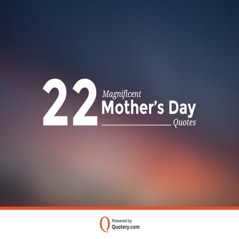 22 Magnificent Mother's Day Quotes | PDF