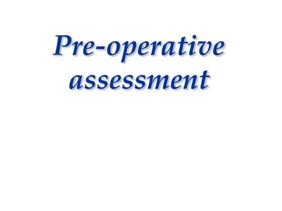 Pre operative assessment of patients . pptx | PPTX