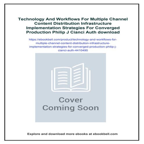 Technology And Workflows For Multiple Channel Content Distribution Infrastructure Implementation ...