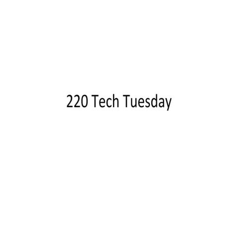 220 tech tuesday | PPT
