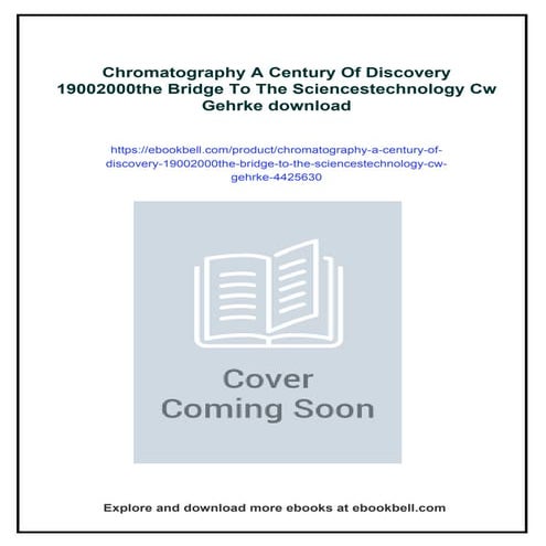 Chromatography A Century Of Discovery 19002000the Bridge To The ...
