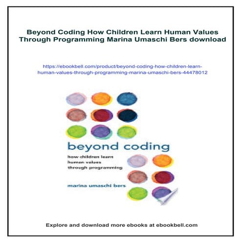 Beyond Coding How Children Learn Human Values Through Programming Marina Umaschi Bers | PDF
