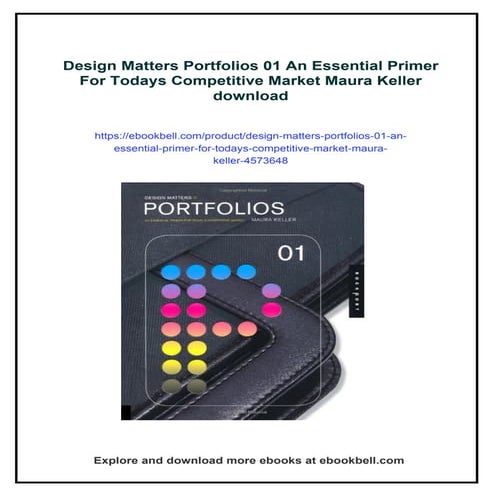 Design Matters Portfolios 01 An Essential Primer For Todays Competitive Market Maura Keller | PDF