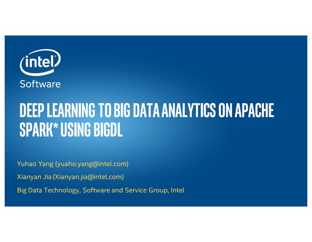 Deep Learning To Big Data Analytics On Apache Spark Using Bigdl With Xianyan Jia And Yuhao Yang