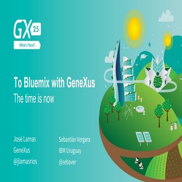 Con GeneXus a Bluemix. La Oportunidad es Hoy - José Lamas Ríos | PPT
