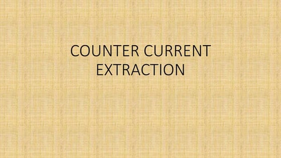 Counter Current Extraction Pptx