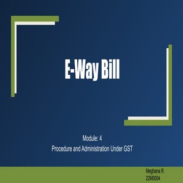 E-way Bill- CGST Act 2017, Electronic way bill or E-way bill | PPTX