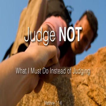 Judge NOT: What I Must Do Instead of Judging | PDF