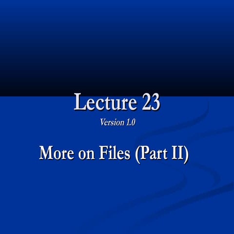 Lec 23. Files (Part II) | PPT