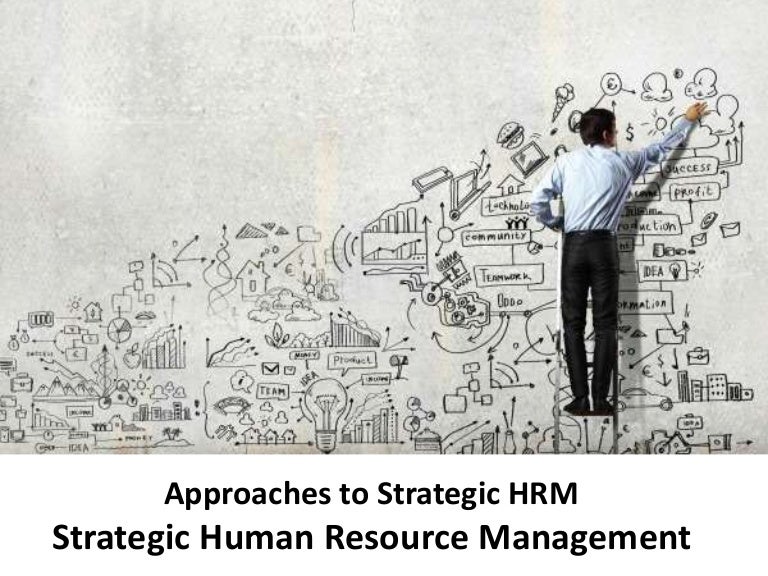 Approaches to strategic hrm - strategic human resource management