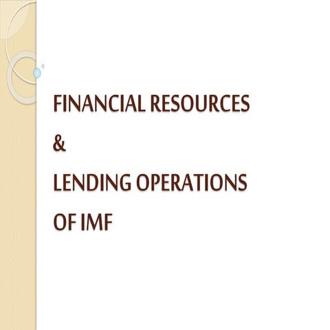 FINANCIAL RESOURCES AND LENDING OPERATIONS OF IMF | PPT