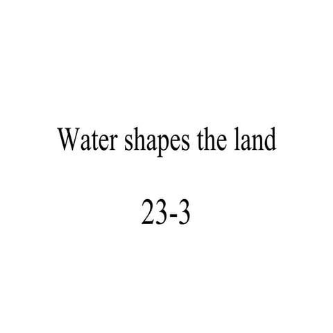 23 3 water shapes the land | PPT