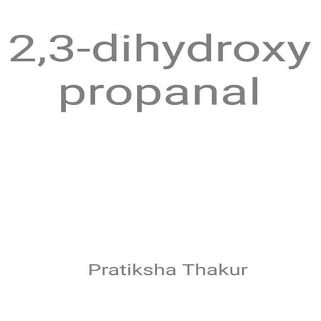 2,3-dihydroxy propanal | PDF