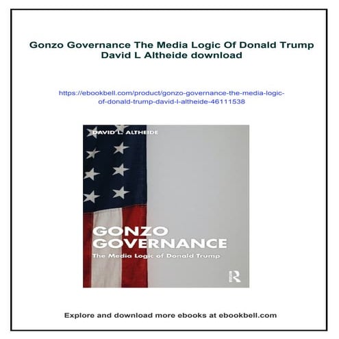 Gonzo Governance The Media Logic Of Donald Trump David L Altheide | PDF