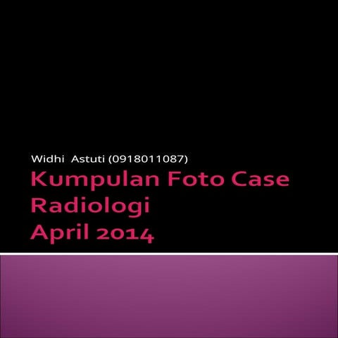 230877747-Kumpulan-Foto-Case-Radiologi.ppt