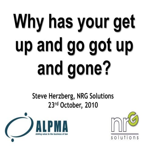 231010 why has your get up and go got up and gone | PPTX