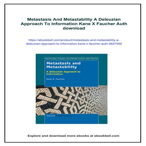 Metastasis And Metastability A Deleuzian Approach To Information Kane X Faucher Auth | PDF