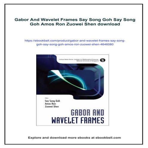 Gabor And Wavelet Frames Say Song Goh Say Song Goh Amos Ron Zuowei Shen ...