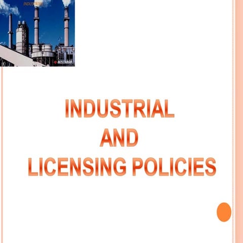 23333571-Industrial-and-Licensing-Policies.pptx