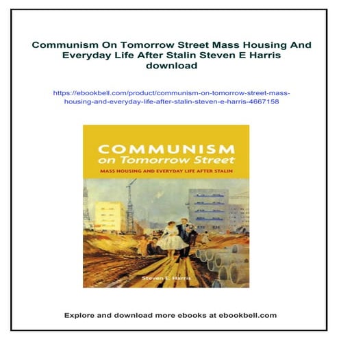 Communism On Tomorrow Street Mass Housing And Everyday Life After Stalin Steven E Harris | PDF
