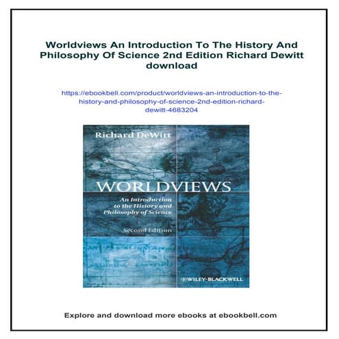 Worldviews An Introduction To The History And Philosophy Of Science 2nd Edition Richard Dewitt | PDF
