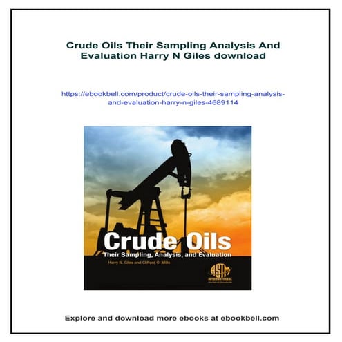 Crude Oils Their Sampling Analysis And Evaluation Harry N Giles | PDF