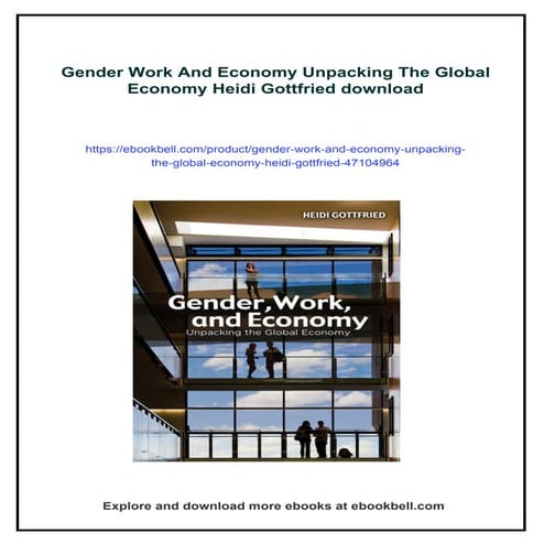 Gender Work And Economy Unpacking The Global Economy Heidi Gottfried | PDF