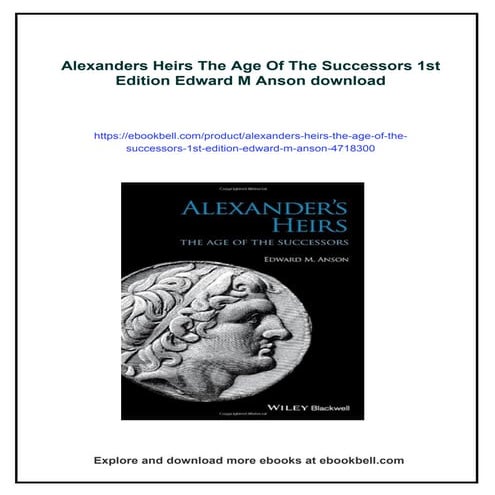 Alexanders Heirs The Age Of The Successors 1st Edition Edward M Anson | PDF