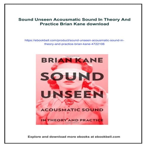 Sound Unseen Acousmatic Sound In Theory And Practice Brian Kane | PDF