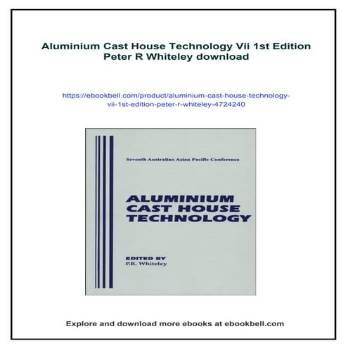 Aluminium Cast House Technology Vii 1st Edition Peter R Whiteley | PDF