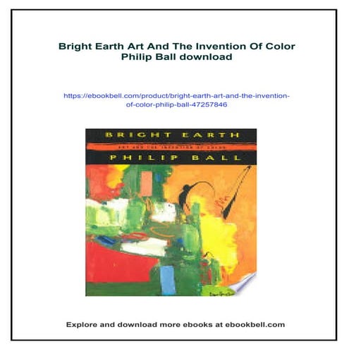 Bright Earth Art And The Invention Of Color Philip Ball | PDF