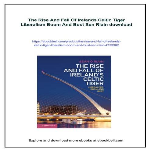 The Rise And Fall Of Irelands Celtic Tiger Liberalism Boom And Bust Sen ...