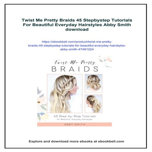 Twist Me Pretty Braids 45 Stepbystep Tutorials For Beautiful Everyday ...
