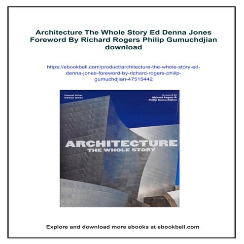 Architecture The Whole Story Ed Denna Jones Foreword By Richard Rogers Philip Gumuchdjian | PDF