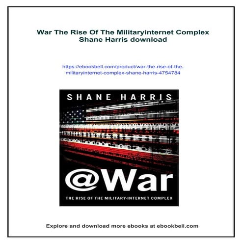 War The Rise Of The Militaryinternet Complex Shane Harris | PDF