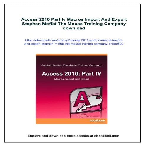 Access 2010 Part Iv Macros Import And Export Stephen Moffat The Mouse Training Company | PDF